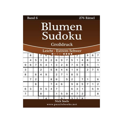 [预订]Blumen Sudoku Grodruck - Leicht Bis Extrem Schwer - Band 6 - 276 Ratsel 9781511989237