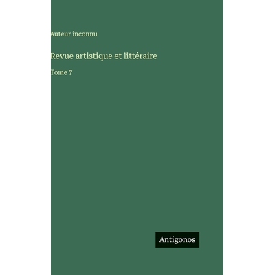 预订 Revue artistique et littéraire: Tome 7: 9783563774847
