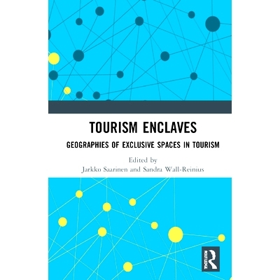 预订 Tourism Enclaves: Geographies of Exclusive Spaces in Tourism 旅游飞地：旅游专用空间的地理分布: 9780367711313