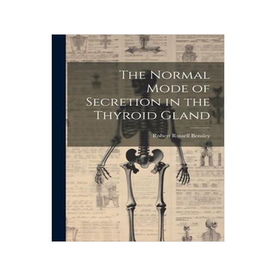 [预订]The Normal Mode of Secretion in the Thyroid Gland 9781021951120