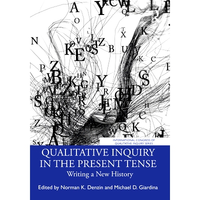 预订 Qualitative Inquiry in the Present Tense: Writing a New History 现在时态的定性探究：书写新历史: 9781032618807