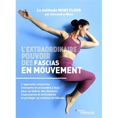 预订 L’extraordinaire pouvoir des fascias en mouvement : l’approche corporelle innovante et accessible à tous pour se