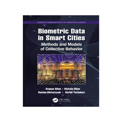 [预订]Biometric Data in Smart Cities: Methods and Models of Collective Behavior 9780367650254