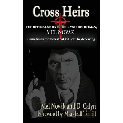 预订 Cross Heirs - The Official Story of Hollywood’s Hitman, Mel Novak 9798887719290