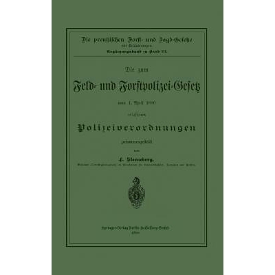 预订 Die zum Feld- und Forstpolizei-Gesetz vom 1. April 1880 erlassenen Polizeiverordnungen: 9783642938948