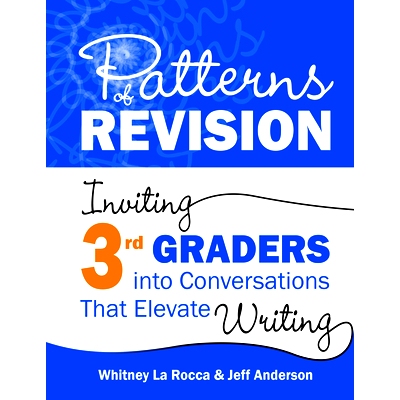 预订 Patterns of Revision, Grade 3: Inviting 3rd Graders into Conversations That Elevate Writing 3年级复习模式：邀请3年