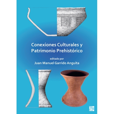 预订 Conexiones Culturales Y Patrimonio Prehistorico 文化联系和史前遗产: 9781803273587