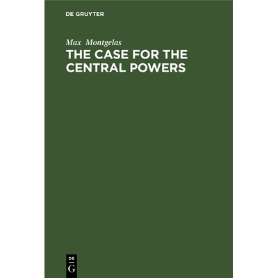 预订 The Case for the Central Powers: An Impeachment of the Versailles Verdict 同盟国的情况: 9783112331019