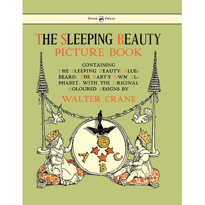 预订 The Sleeping Beauty Picture Book - Containing the Sleeping Beauty, Blue Beard, the Baby’s Own Alphabet - Illustrat