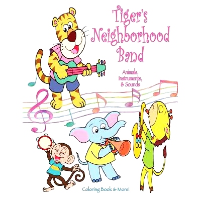 预订 Tiger’s Nei*orhood Band: Animals, Instruments, & Sounds Coloring Book: 9781541013629