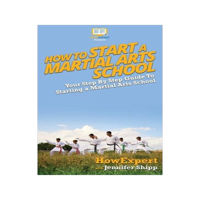 [预订]How To Start a Martial Arts School: Your Step By Step Guide To Starting a Martial Arts School 9781647581015