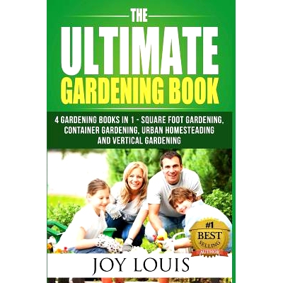 预订 Ultimate Gardening Book: 4 Gardening Books in 1 - Square Foot Gardening, Container Gardening, Urban Homesteading, V
