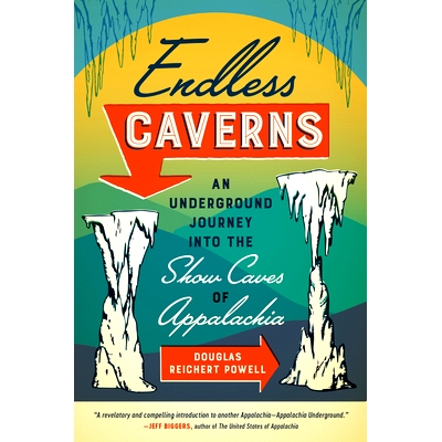 预订 Endless Caverns: An Underground Journey into the Show Caves of Appalachia 无尽洞窟：进入阿巴拉契亚岩洞的地下之旅: 9