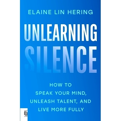预订 Unlearning Silence: How to Speak Your Mind, Unleash Talent, and Live More Fully 摆脱沉默：如何说出你的想法，释放才