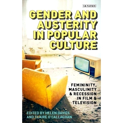 预订 Gender and Austerity in Popular Culture: Femininity, Masculinity and Recession in Film and Television: 978135025896