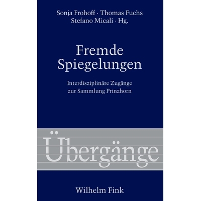 预订 Fremde Spiegelungen: Interdisziplinäre Zugänge zur Sammlung Prinzhorn 国外的反思：普林斯霍恩收藏的跨学科方法: 978