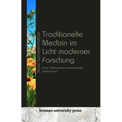 预订 Traditionelle Medizin im Licht moderner Forschung: Was Volksmedizin heute wieder leisten kann: 9783911075633