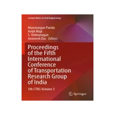 [预订]Proceedings of the Fifth International Conference of Transportation Research Group of India: 5th Ctr 9789811699276