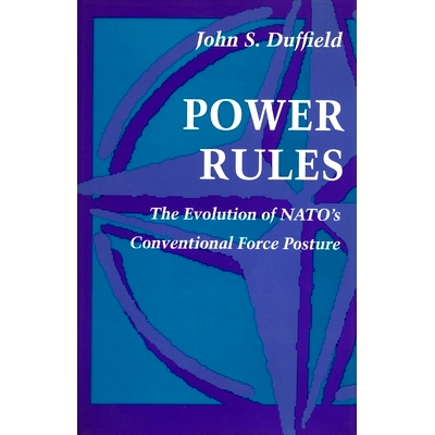 预订 Power Rules: The Evolution of NATO’s Conventional Force Posture: 9780804723961