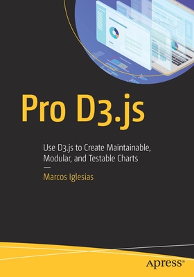 【预订】Pro D3.Js: Use D3.Js to Create Maintainable, Modular, and Testable Charts