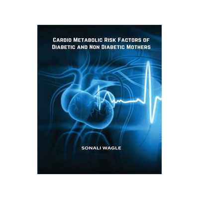 [预订]Cardio Metabolic Risk Factors of Diabetic and Non Diabetic Mothers 9785470887146