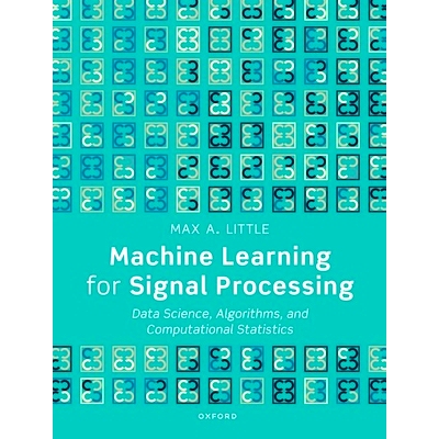 预订 Machine Learning for Signal Processing: Data Science, Algorithms, and Computational Statistics 信号处理的机器学习:
