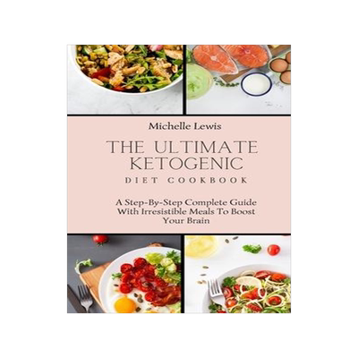 [预订]The Ultimate Ketogenic Diet Cookbook: A Step-By-Step Complete Guide With Irresistible Meals To Boost 9781803422886