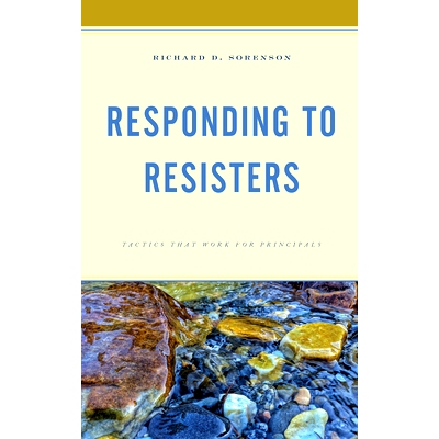 预订 Responding to Resisters: Tactics that Work for Principals 回应反对者：适用于校长的策略: 9781475859874