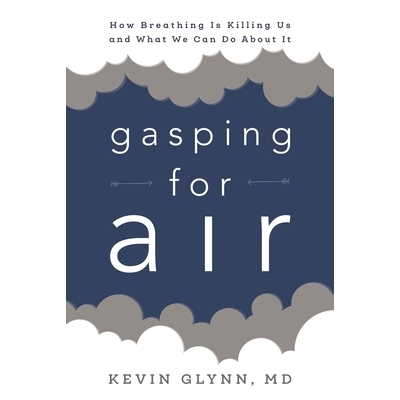 预订 Gasping for Air: How Breathing Is Killing Us and What We Can Do about It 气喘吁吁：呼吸如何正在毁掉我们与我们可以做