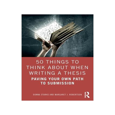 [预订]50 Things to Think About When Writing a Thesis: Paving Your Own Path to Submission 9781032346991