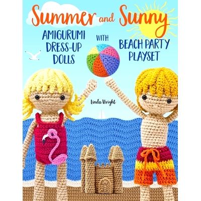 预订 Summer and Sunny Amigurumi Dress-Up Dolls with Beach Party Playset: Crochet Patterns for 12-inch Dolls plus Doll Cl
