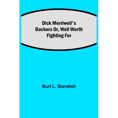预订 Dick Merriwell’s Backers Or, Well Worth Fighting For: 9789354847035