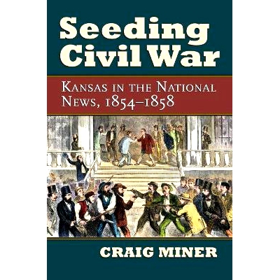 预订 Seeding Civil War: Kansas in the National News, 1854-1858: 9780700616121