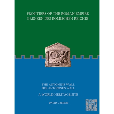 预订 Frontiers of the Roman Empire / Grenzen Des Romischen Reiches: The Antonine Wall - A World Heritage Site / Grenzen