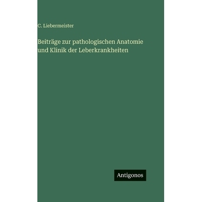 预订 Beiträge zur pathologischen Anatomie und Klinik der Leberkrankheiten: 9783386337182