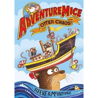 预订 Adventuremice Otter Chaos - from bestselling creative dream team, Reeve and McIntyre 冒险鼠：水獭混乱 9781788452670
