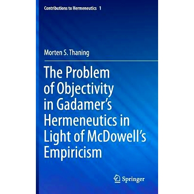 预订 The Problem of Objectivity in Gadamer’s Hermeneutics in Light of McDowell’s Empiricism 伽达默尔按照麦克道尔经验主