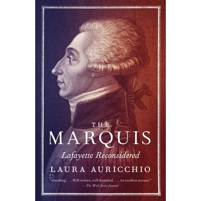 预订 The Marquis: Lafayette Reconsidered: Lafayette Reconsidered 侯爵：再思考拉斐特: 9780307387455