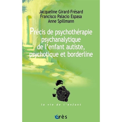 预订 Précis de psychothérapie psychanalytique de l’enfant autiste, psychotique et borderline 自闭症、精神病和边缘儿童
