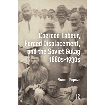 预订 Coerced Labour, Forced Displacement, and the Soviet Gulag, 1880s-1930s: 9781041177081