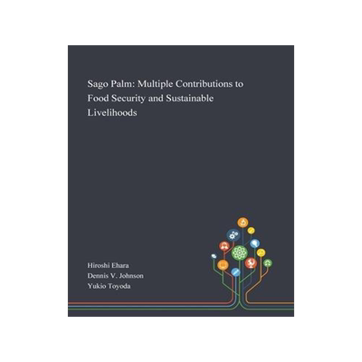 [预订]Sago Palm: Multiple Contributions to Food Security and Sustainable Livelihoods 9781013269981