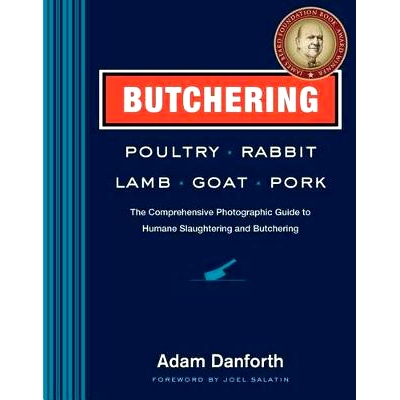 预订 Butchering Poultry, Rabbit, Lamb, Goat, and Pork: The Comprehensive Photographic Guide to Humane Slaughtering and B