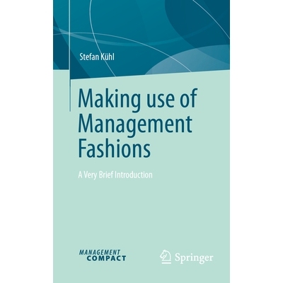 预订 Making use of Management Fashions: A Very Brief Introduction 管理潮流的运用：简明导论: 9783032092649