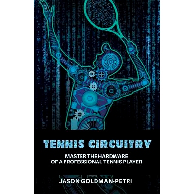 预订 Tennis Circuitry: Master the Hardware of a Professional Tennis Player: 9781733677325