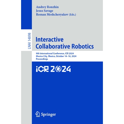 预订 Interactive Collaborative Robotics: 9th International Conference, Icr 2024, Mexico City, Mexico, October 14-18, 202
