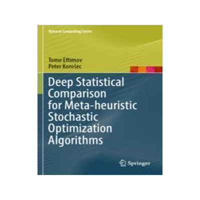[预订]Deep Statistical Comparison for Meta-Heuristic Stochastic Optimization Algorithms 9783030969196