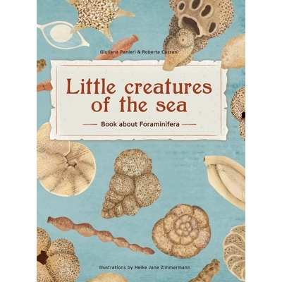 预订 Little Creatures of the Sea - Book about Foraminifera: Book about Foraminifera 9788230364345