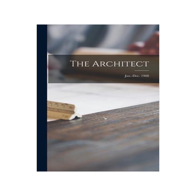 [预订]The Architect; Jan.-Dec. 1908 9781013964992