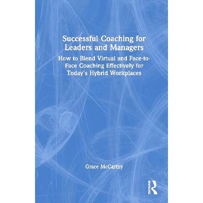 预订 Successful Coaching for Leaders and Managers: How to Blend Virtual and Face-to-Face Coaching Effectively for Today