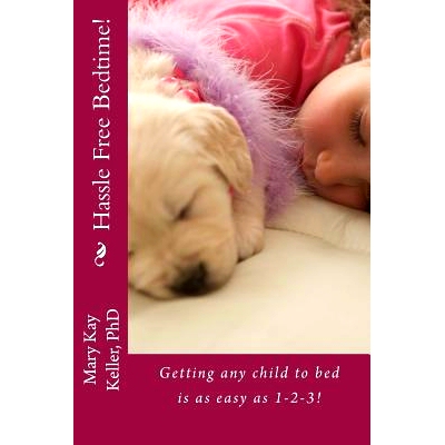 预订 Hassle Free Bedtime: : Getting any child to bed is as easy as 1-2-3!: 9781500919146